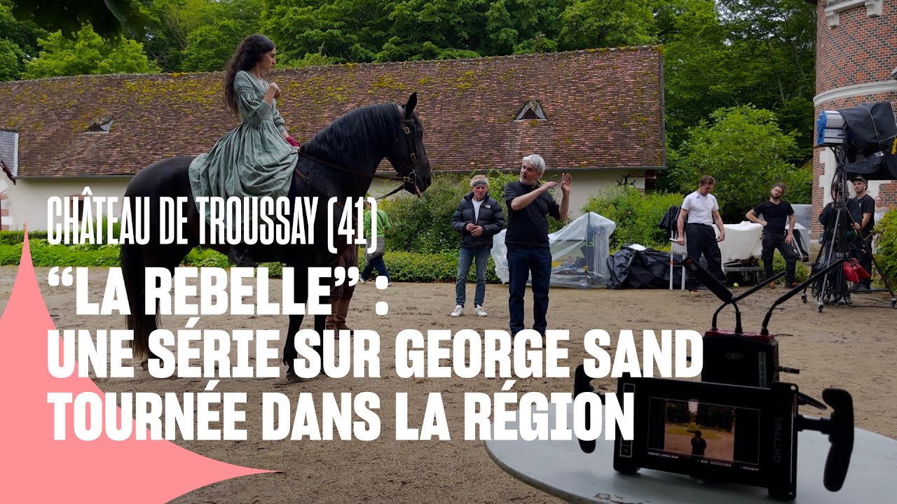 🎥 La rebelle" : une série sur George Sand tournée dans notre région ...