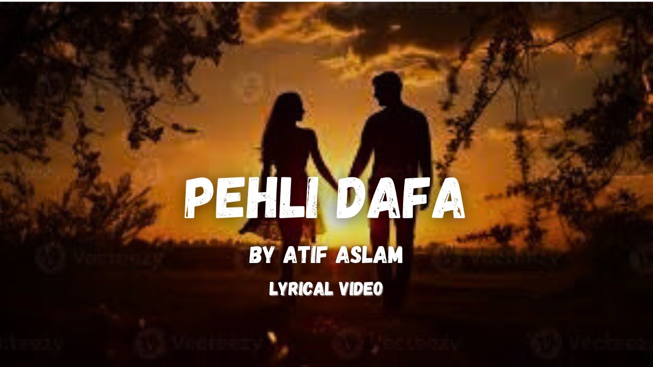 Pehli Dafa || Atif Aslam || Lyrics || Urdu Lyrics || Atif Aslam ...