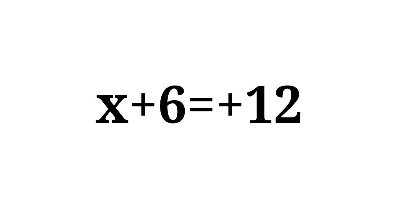 How to solve the equation x+6=12 - YouTube