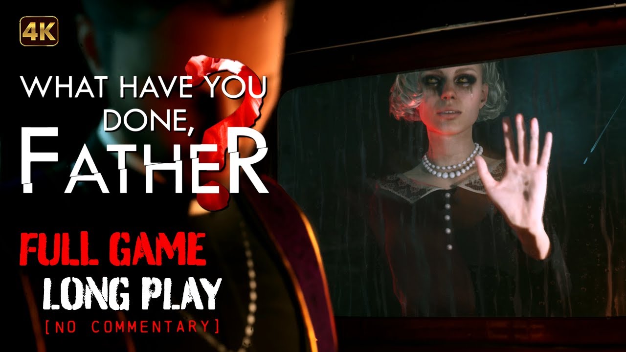 What have you done, Father? - Full Game Longplay Walkthrough | 4K | No ...