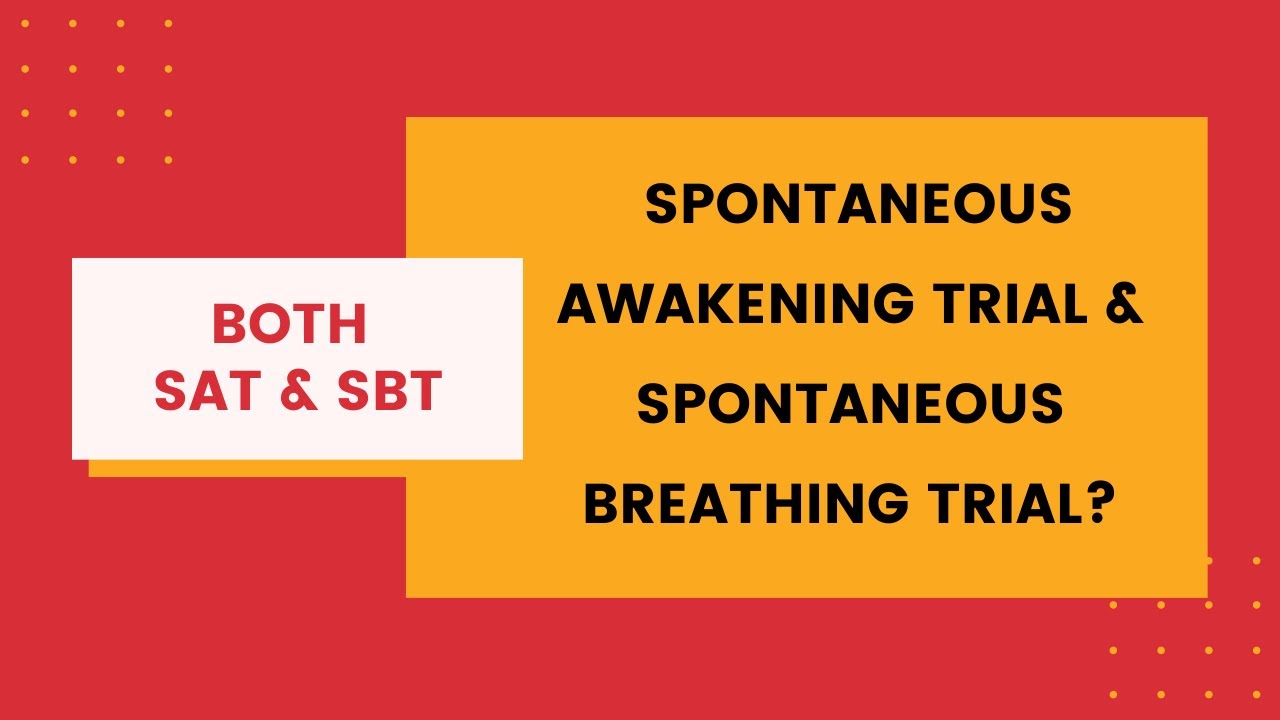What is Spontaneous Awakening Trial & Spontaneous Breathing Trial ...