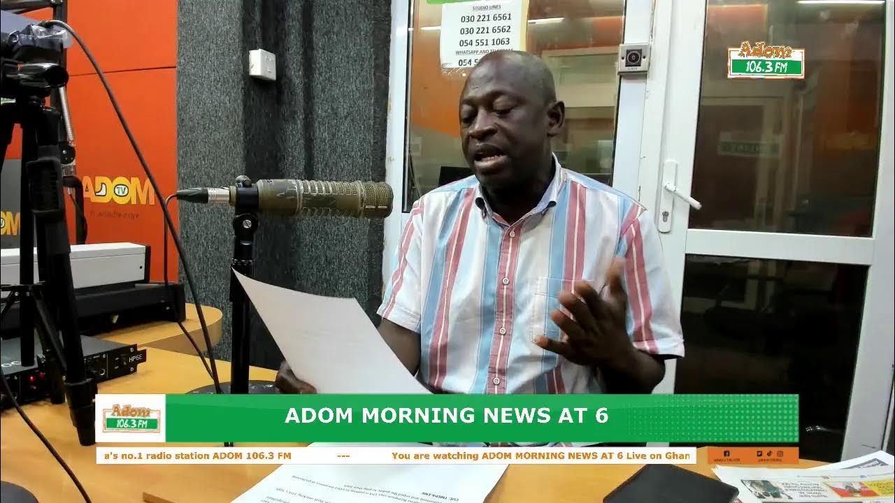 Adom Morning News At 6 on Adom 106.3 FM (18-12-24) - YouTube