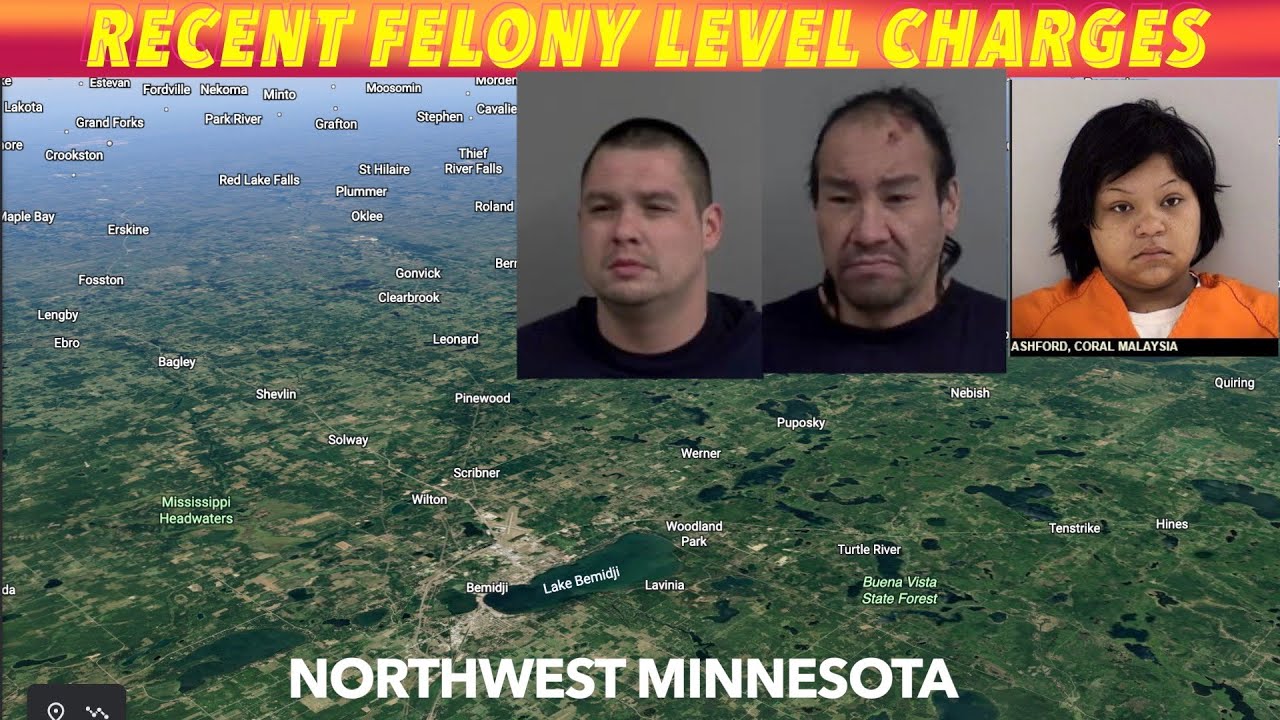 Recent Felony Level Charges In Northwest Minnesota - YouTube
