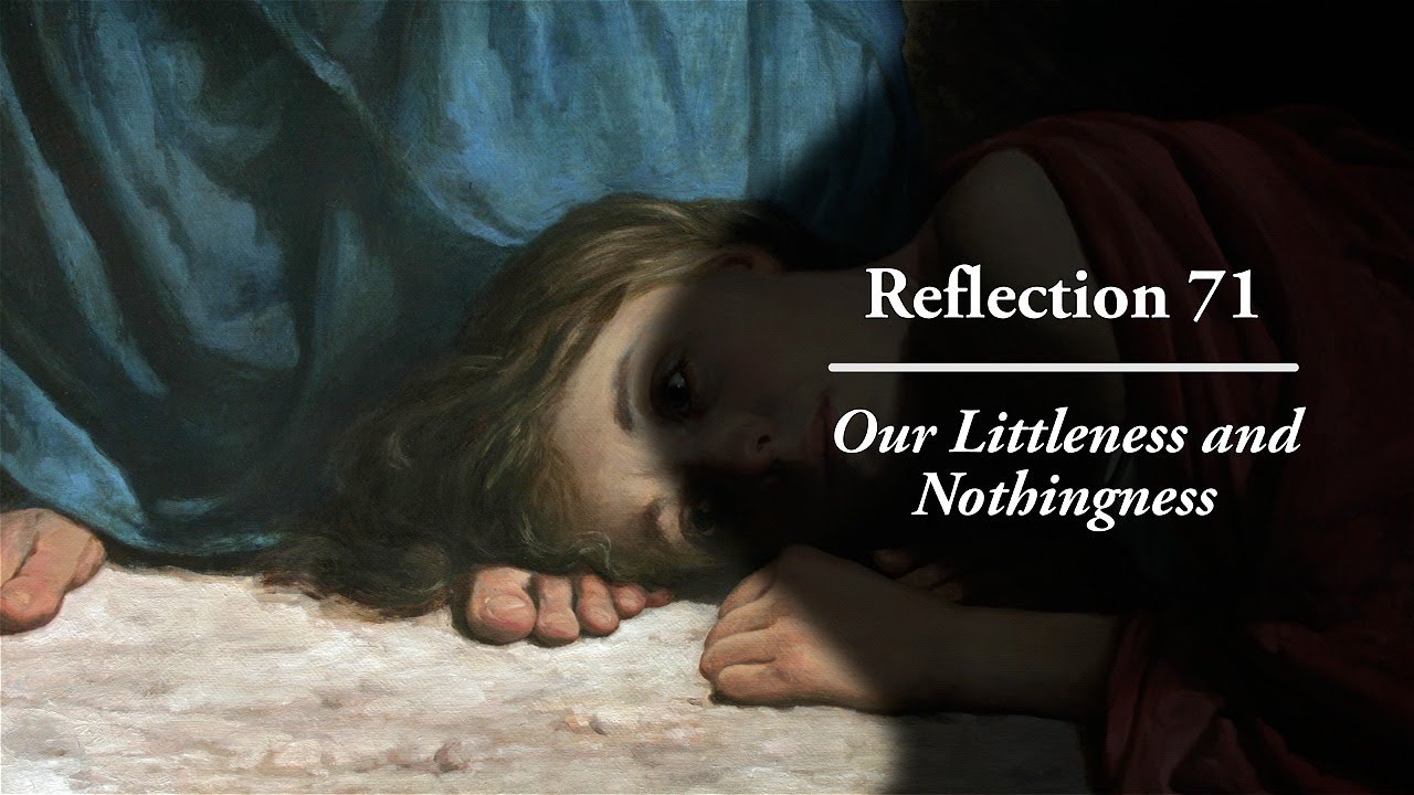 Reflection 71: Our Littleness and Nothingness - YouTube