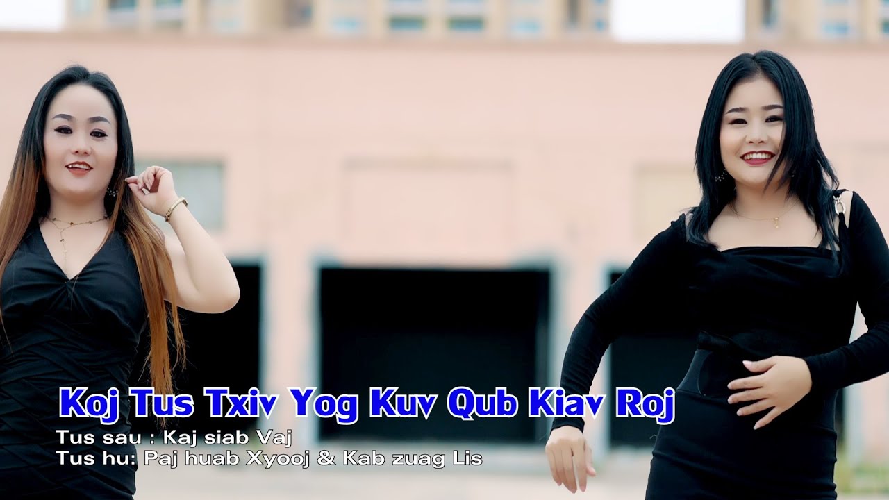 Koj Tus Txiv Yog Kuv Qub Kiav Roj By Paj huab Xyooj Ft Kab zuag Lis - YouTube