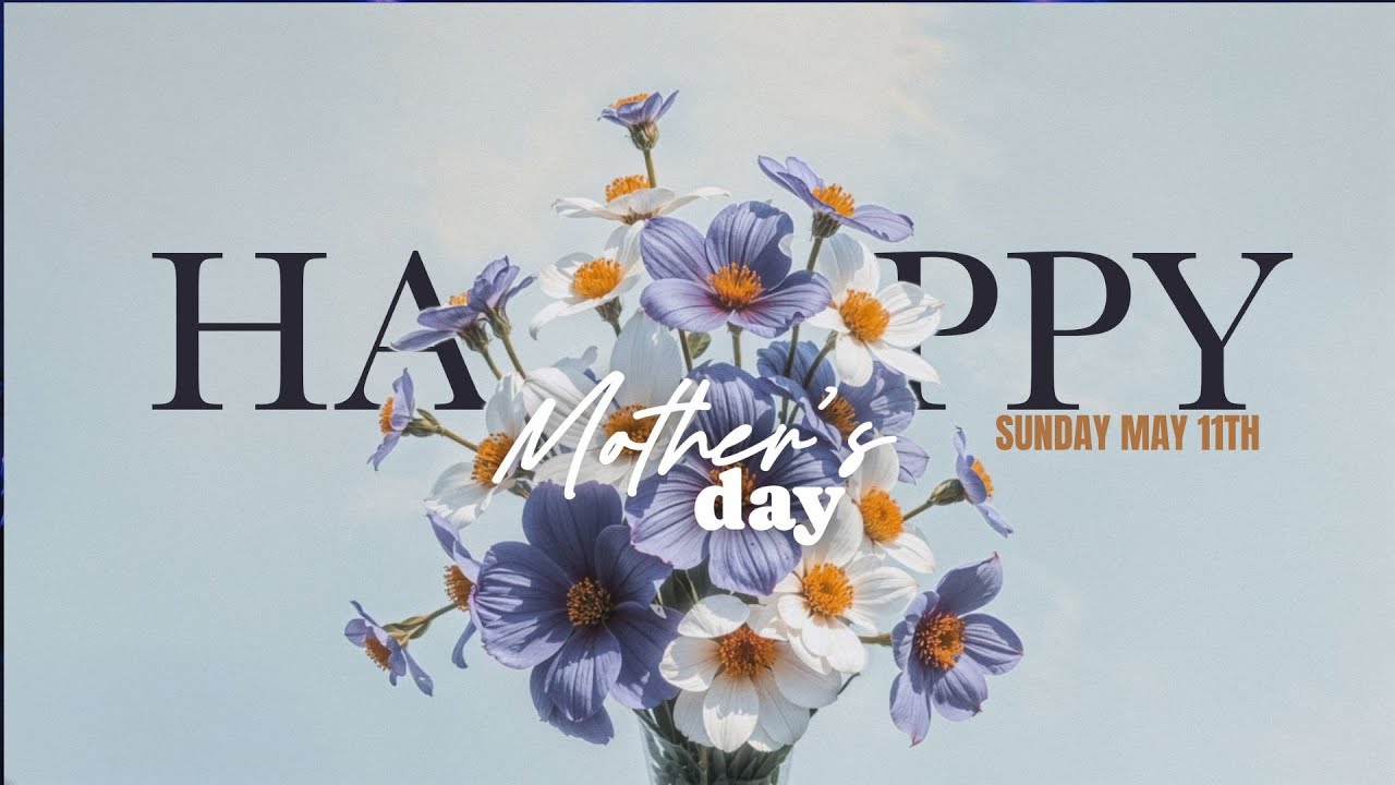 Happy Mother's Day - May 11th - YouTube