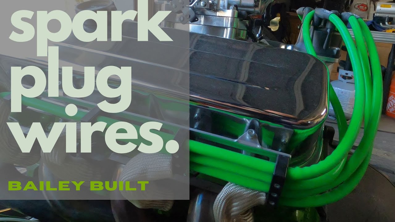 Bailey Built S1E25 Spark Plug Wires - YouTube