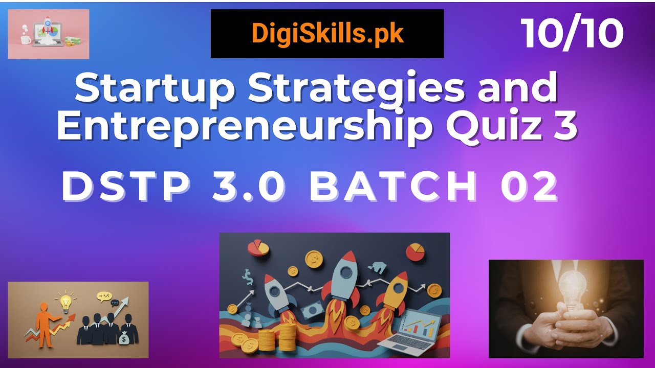 Startup Strategies and Entrepreneurship Quiz 3 | DSTP 3.0 Batch 2 ...