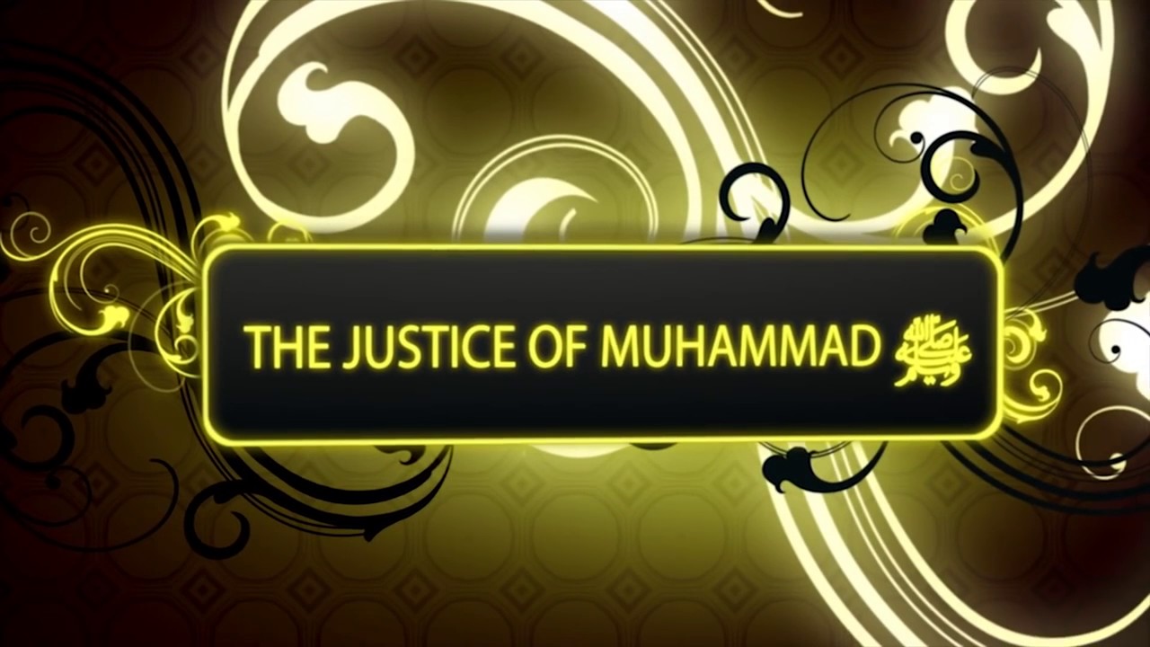 The Justice of our Beloved Prophet Muhammad Peace Be Upon Him. - YouTube