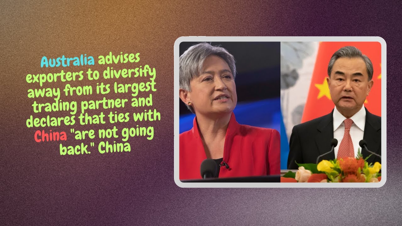 Australia advises exporters to diversify away from its largest trading ...