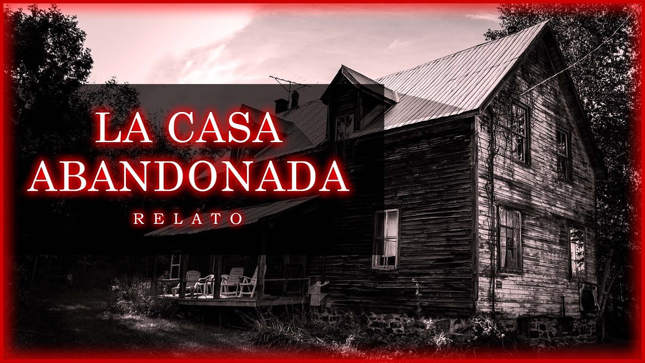 LA CASA ABANDONADA | RELATO DE TERROR 2021 😱☠️ - YouTube