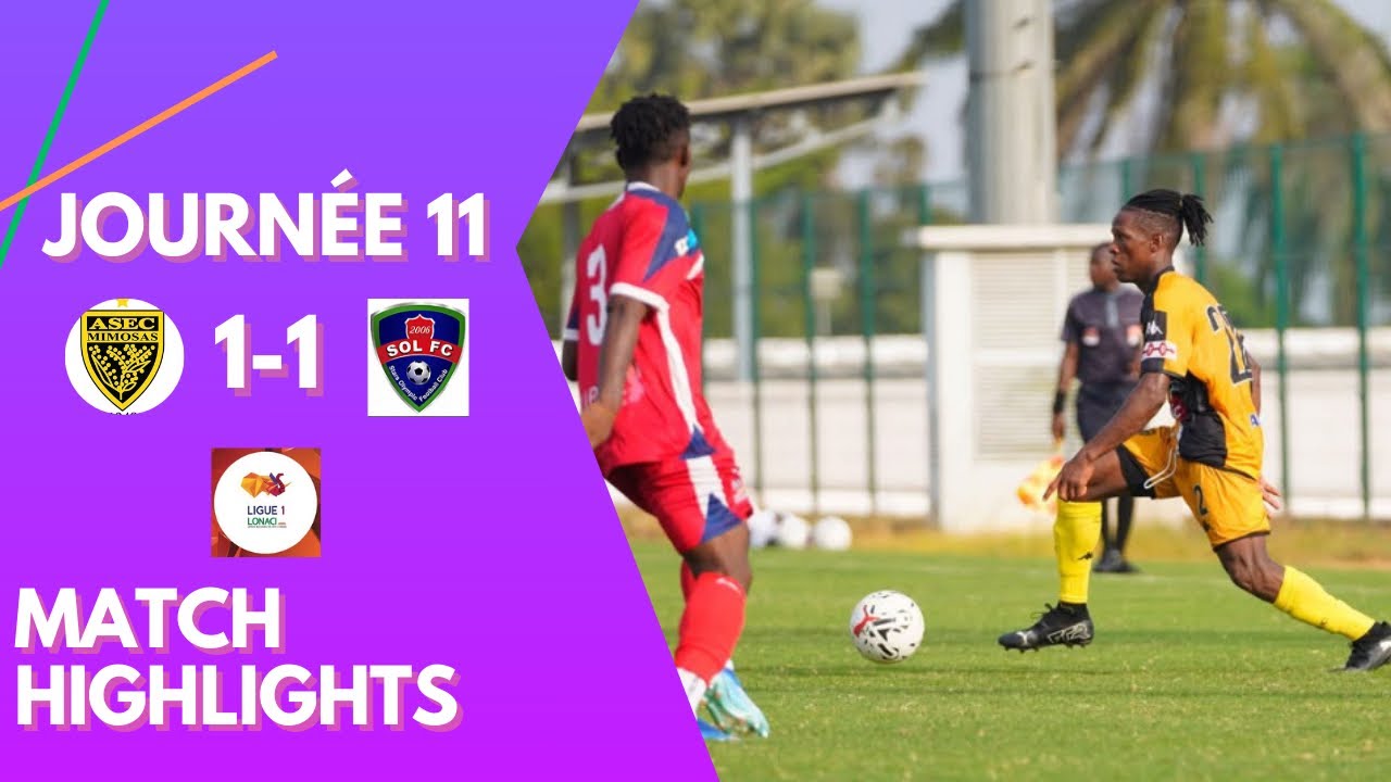 Résumé - J11 - Asec mimosas vs Sol Fc - Ligue 1 Lonaci (2024-2025 ...