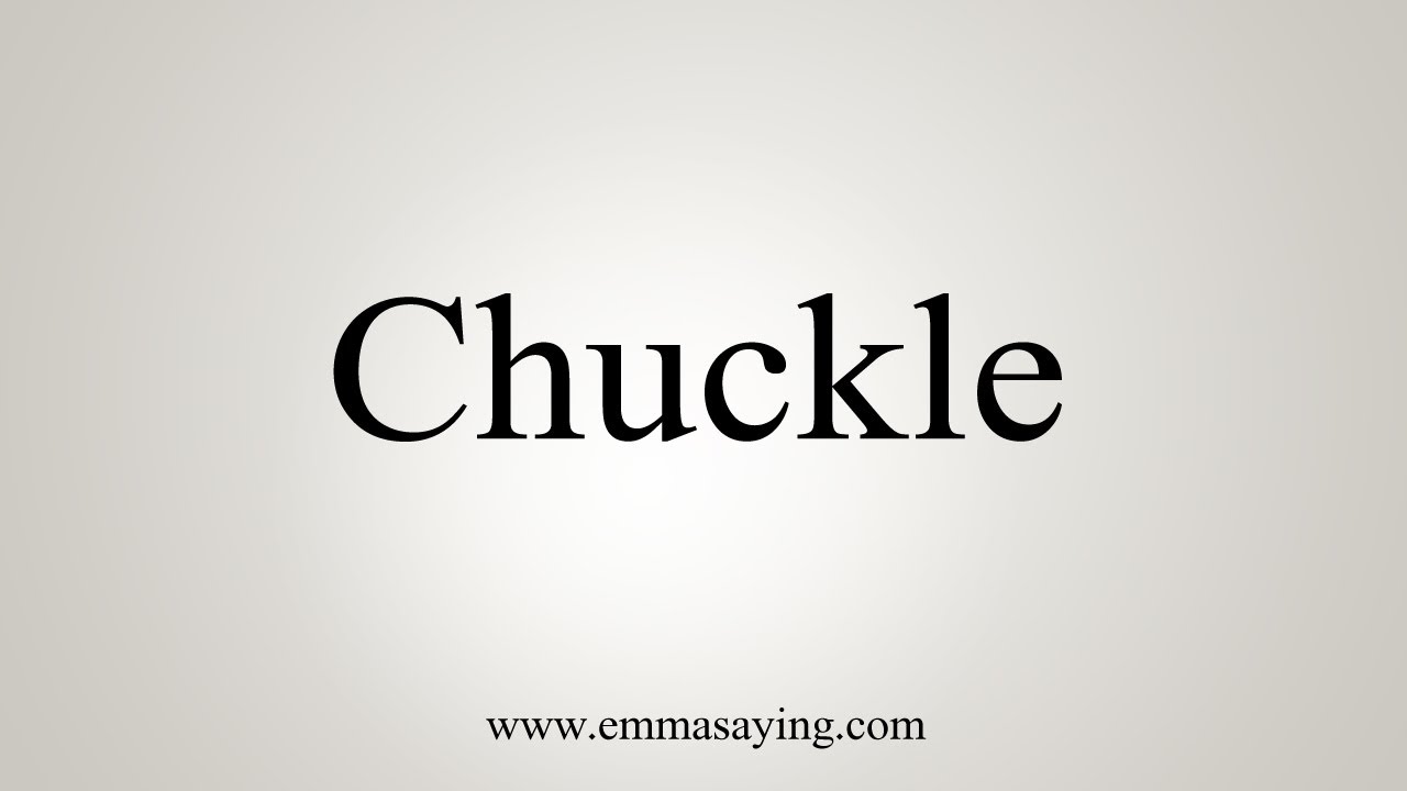 How To Say Chuckle - YouTube