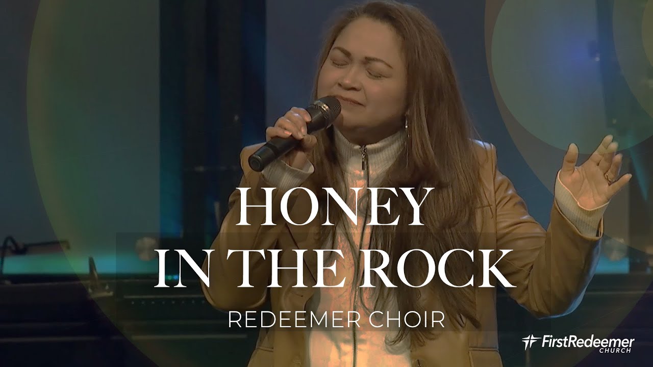 HONEY IN THE ROCK | REDEEMER CHOIR FEATURING EUNICE MONTECILLO - YouTube