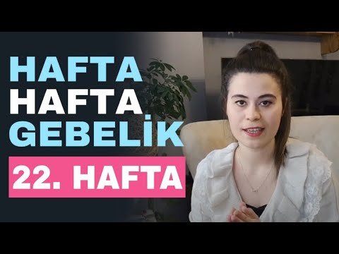 Hafta Hafta Gebelik - 22 Haftalık Gebelik