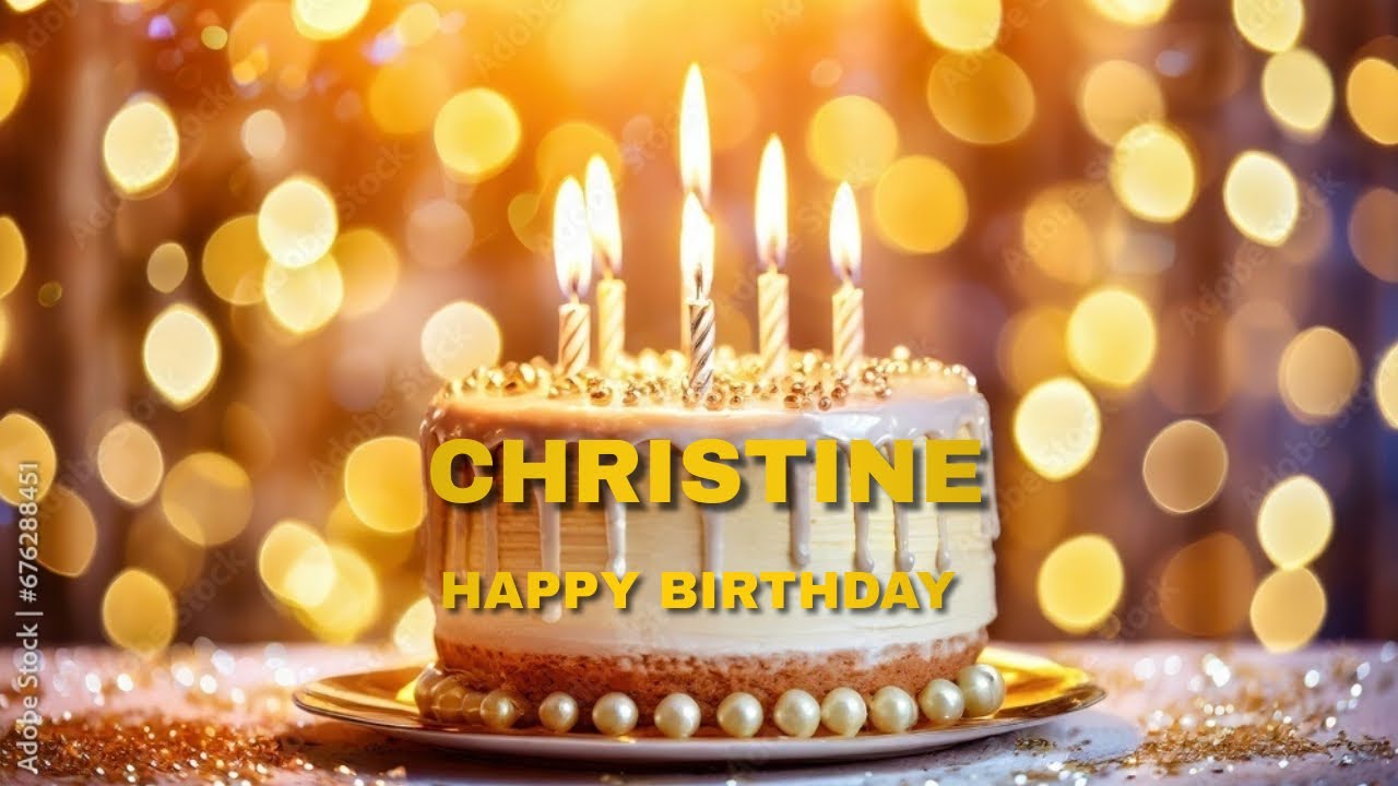 Christine Happy Birthday | Birthday wishes | Happy Birthday Song ...