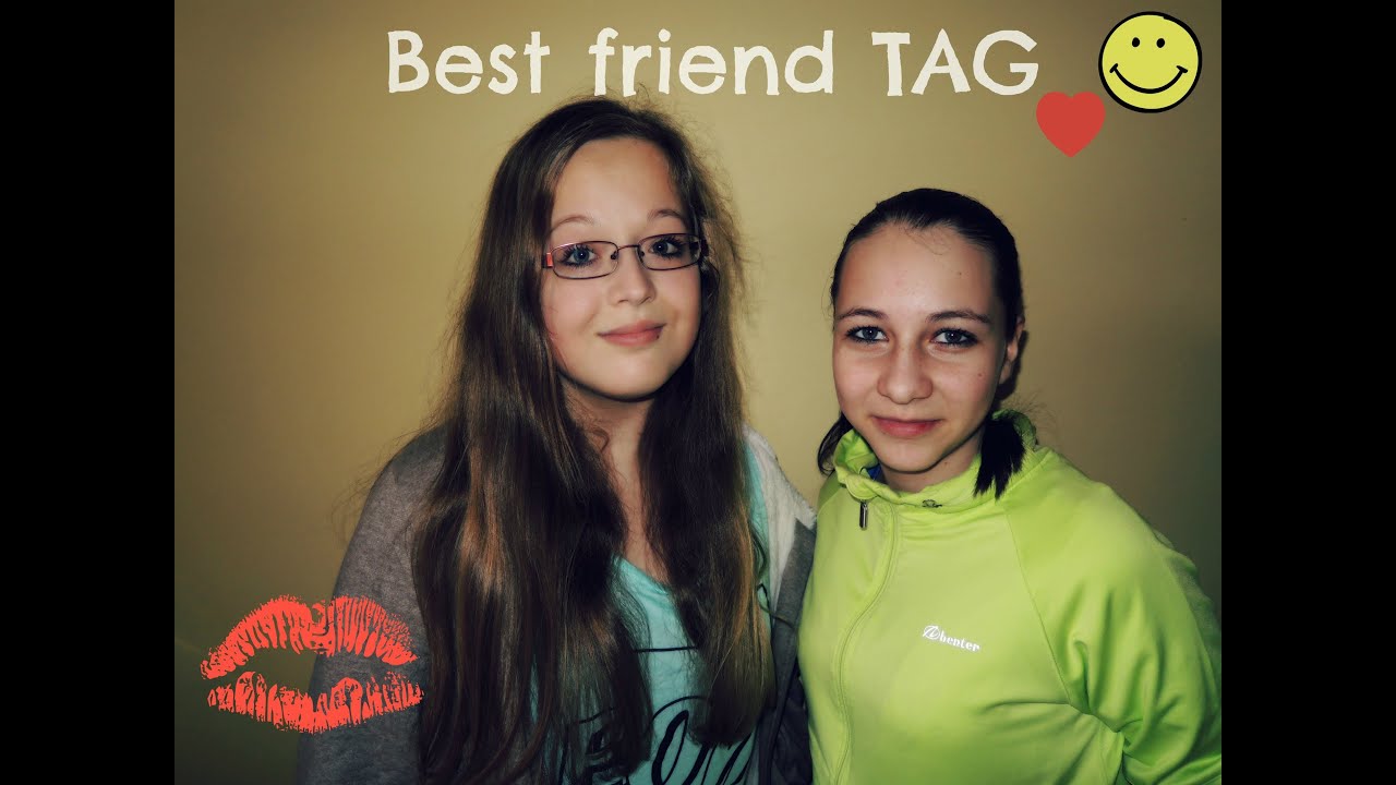Best friends TAG - YouTube