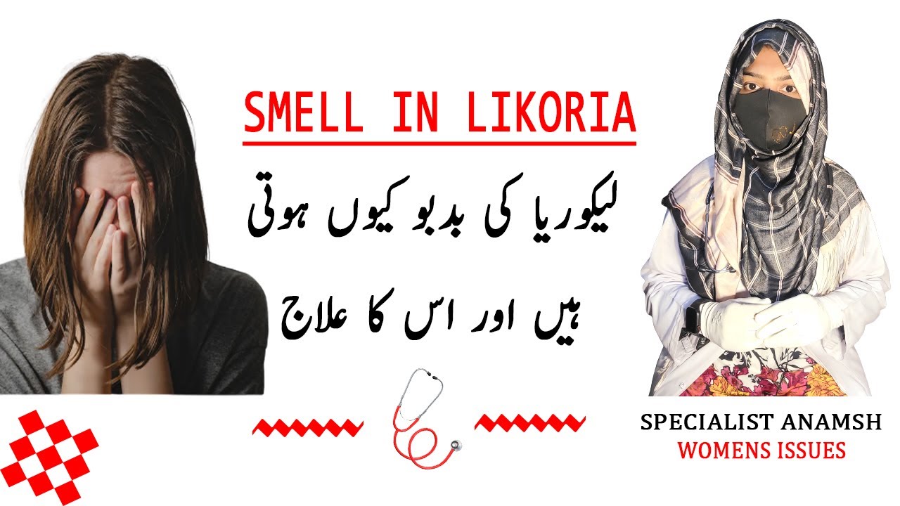 Why Smell In Lekoria - How To Treat Likoria - Best Treatment ...