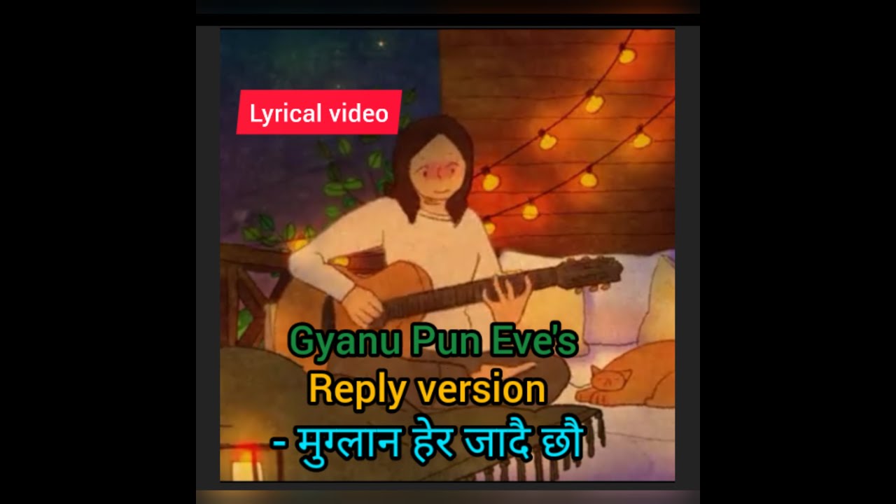 मुग्लान हेर जादै छौ(Reply version)-Gyan pun Eve [ Lyrical video ] - YouTube