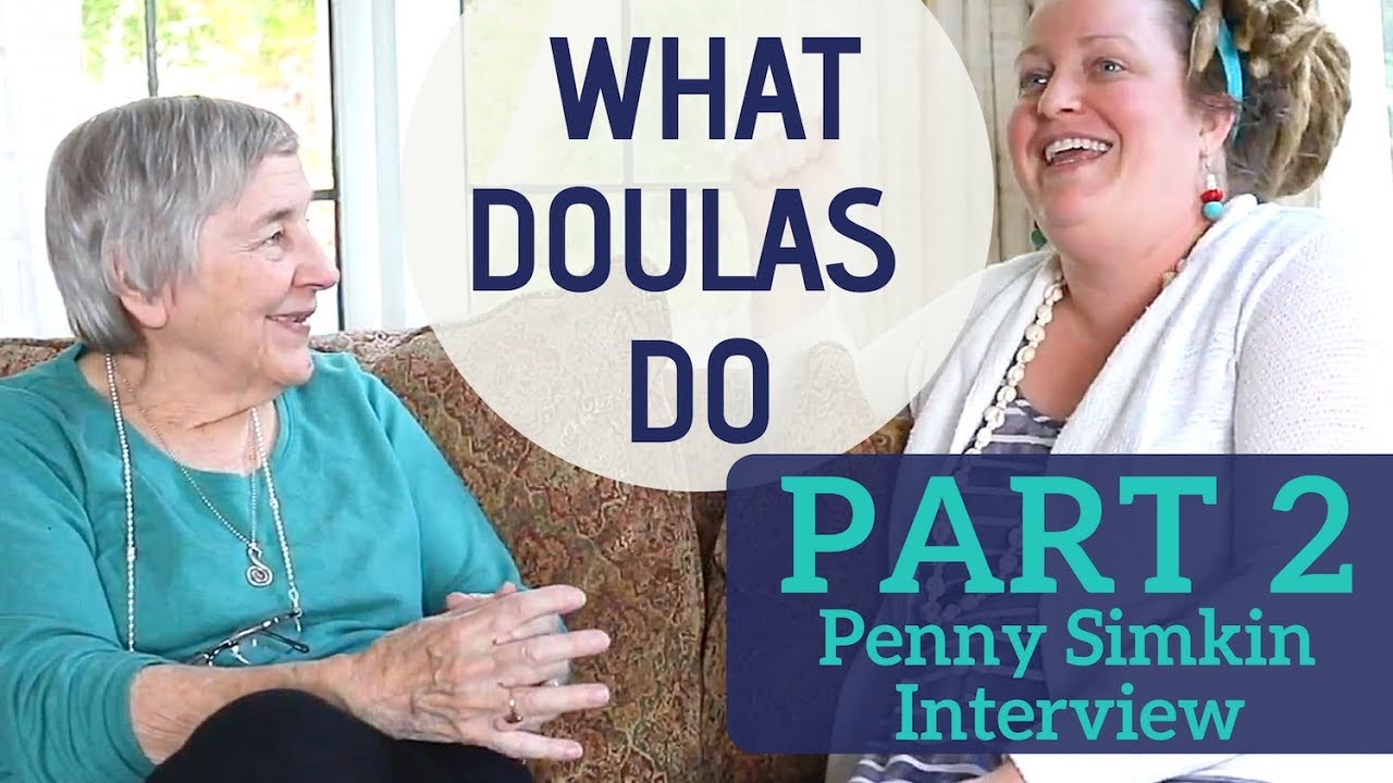 Penny Simkin Interview Part 2: What Doulas Really Do, Childbirth ...