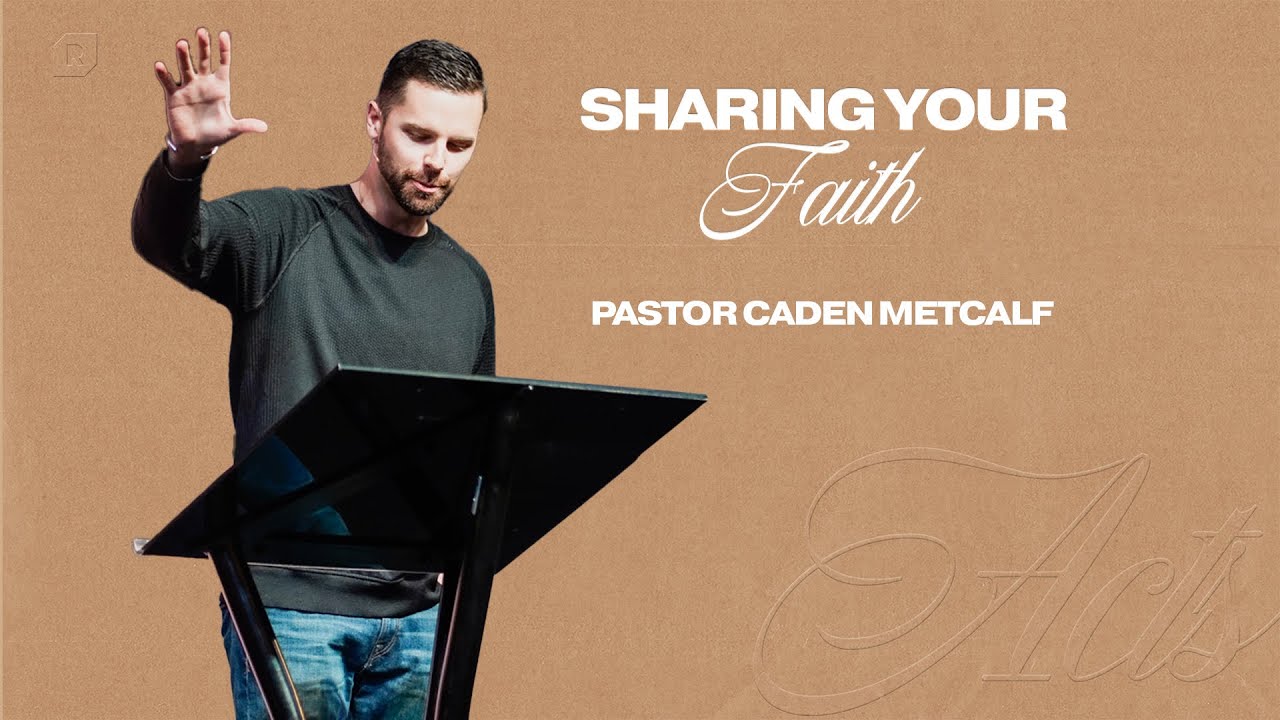 Sharing your Faith | Pastor Caden Metcalf | Acts 25-26:31 - YouTube