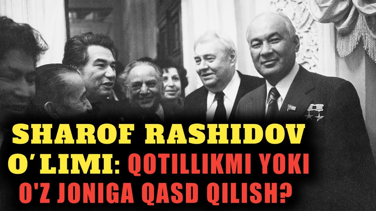 SHAROF RASHIDOV O'LIMI KIMGA KERAK EDI? - YouTube
