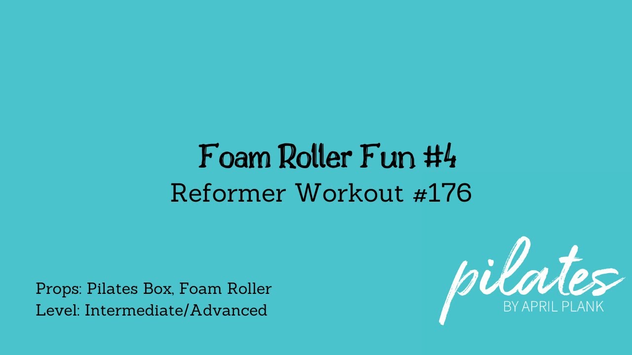 Foam Roller Fun #4 – Reformer Workout #176 (Pilates Box, Foam Roller ...