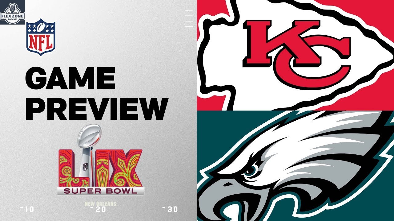 Super Bowl 59 Game Preview, Kansas City Chiefs vs. Philadelphia Eagles ...
