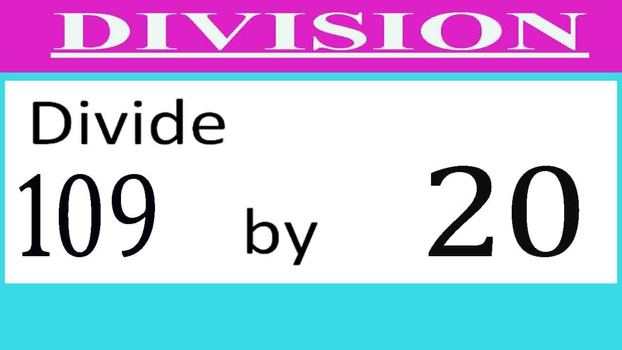 Divide 109 by 20 Divide completely - YouTube