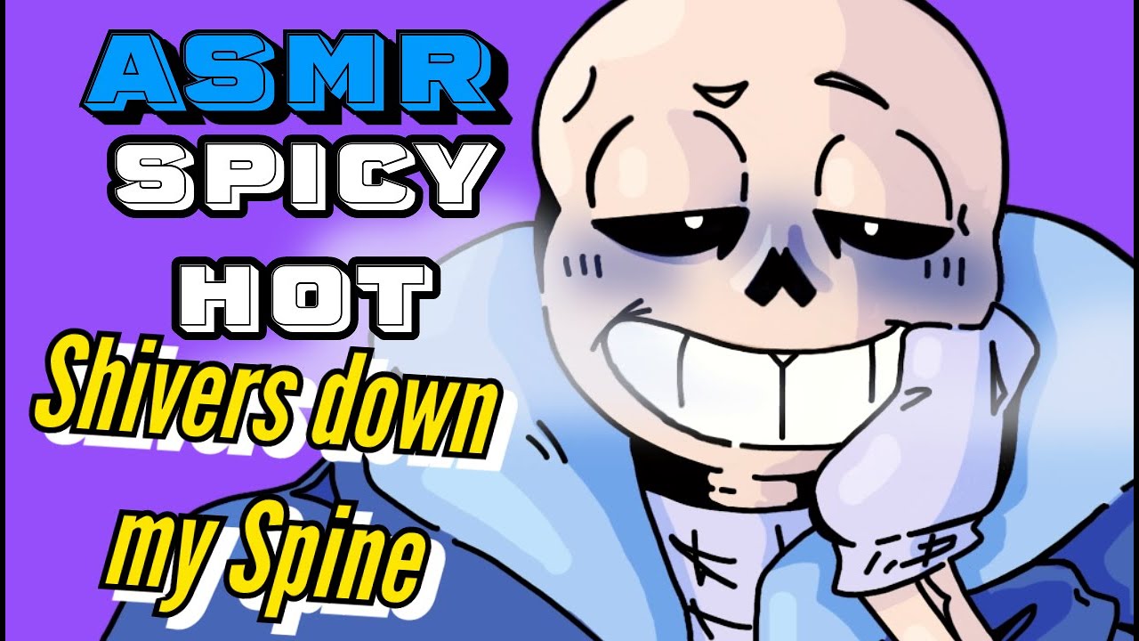 ASMR Sans x Listener: Shivers down my Spine (Spicy & Hot) | Undertale # ...