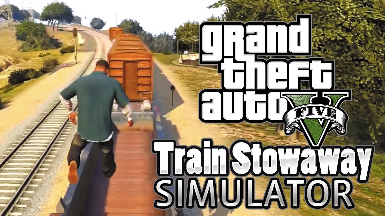 GTA 5: Train Stowaway Simulator (Grand Theft Auto 5 Gameplay) - YouTube