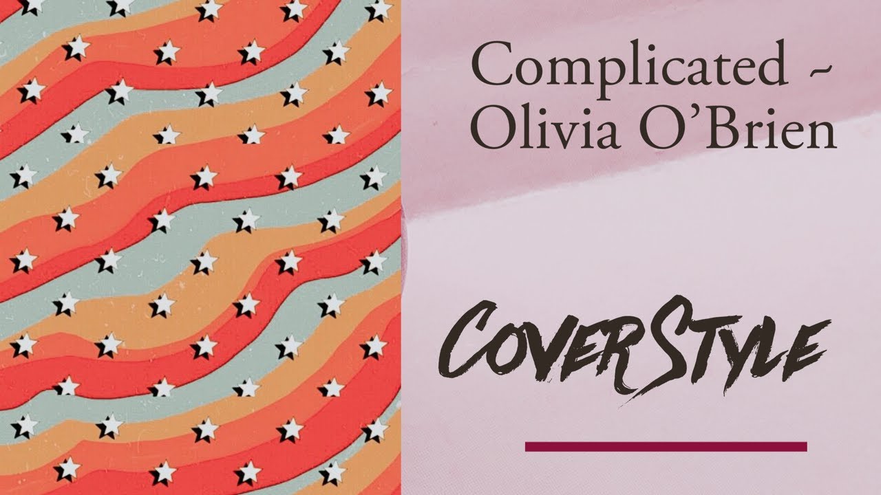 Complicated Olivia O brien YouTube complicated-olivia-o-brien-youtube