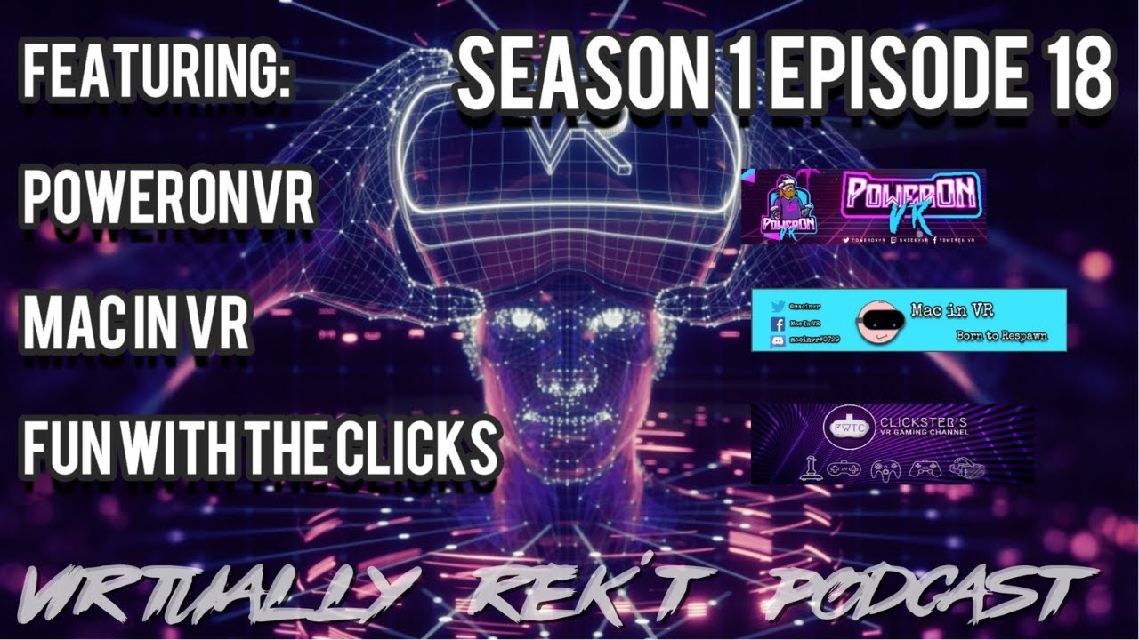 Virtualy Rek't Podcast S1:E18 Featuring PowerOnVR, Mac In VR & Fun With ...