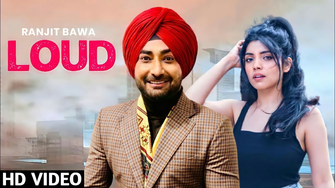 Loud (Official Video) : Ranjit Bawa | New Punjabi Song 2021 - YouTube