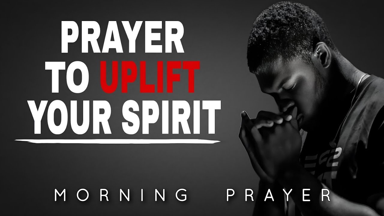 A Morning Prayer to Uplift Your Spirit | Find Peace and Inspiration ...