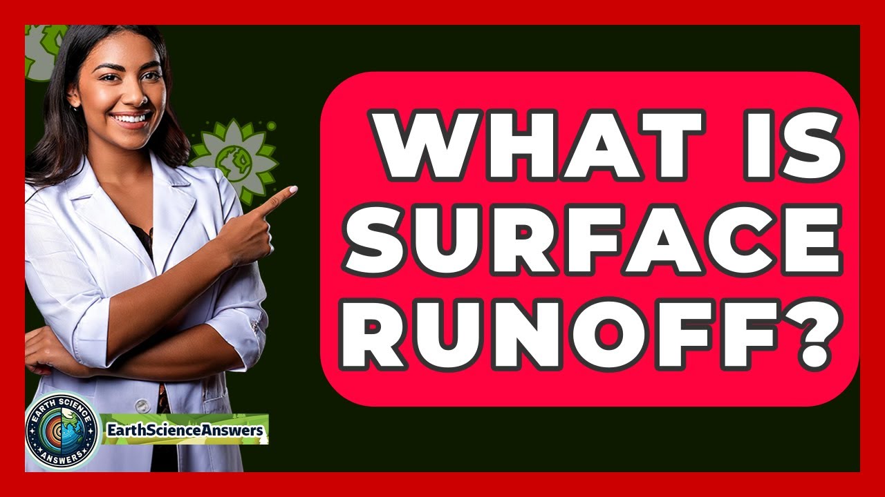 What Is Surface Runoff? - Earth Science Answers - YouTube