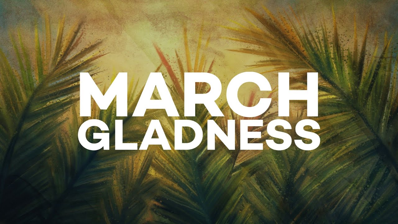 MARCH GLADNESS - YouTube
