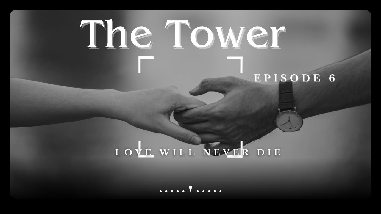 The Tower Season 2 Episode 6: Love Will Never Die - YouTube