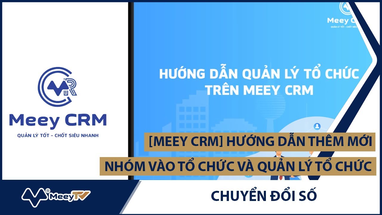 [Meey CRM] HƯỚNG DẪN THÊM MỚI NHÓM VÀO TỔ CHỨC VÀ QUẢN LÝ TỔ CHỨC - YouTube