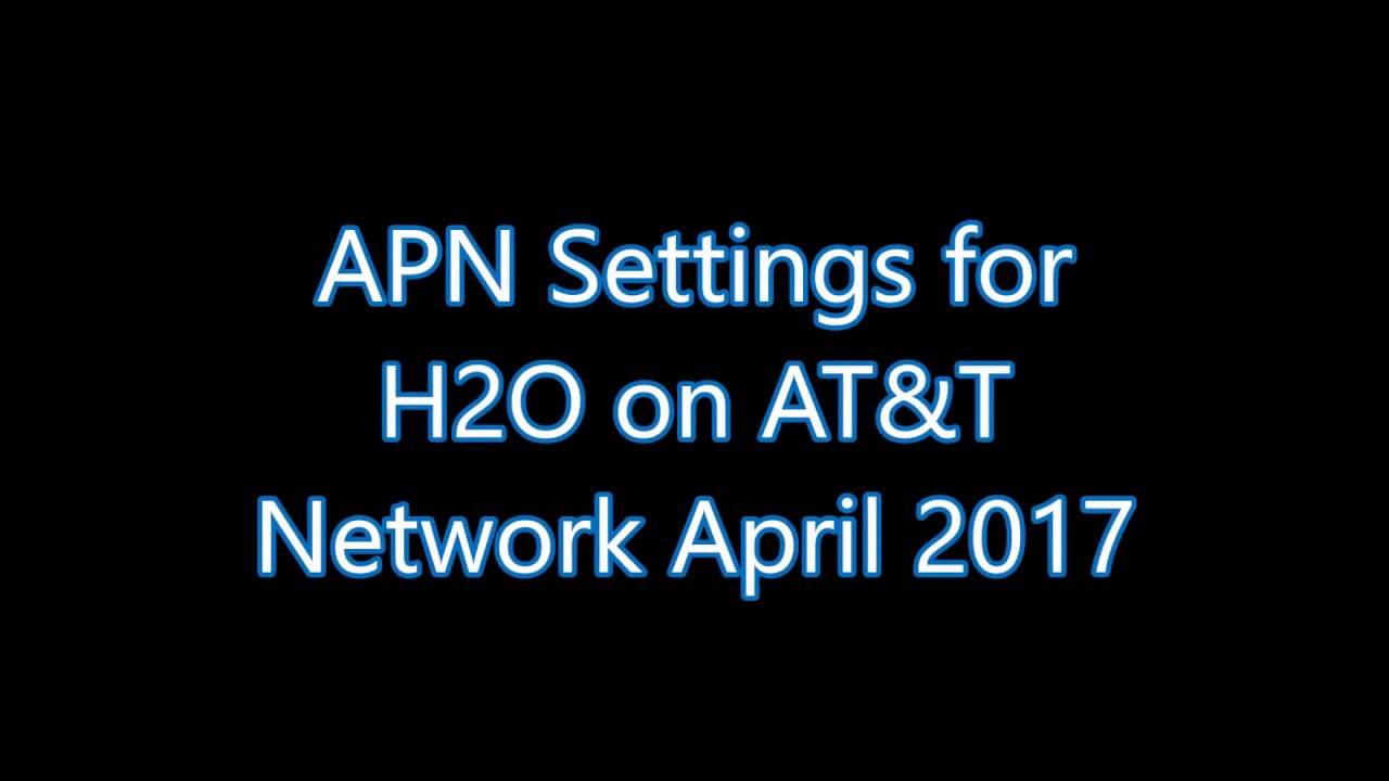 H2O wireless APN Settings for AT&T Network android nougat 7 MVNO April ...