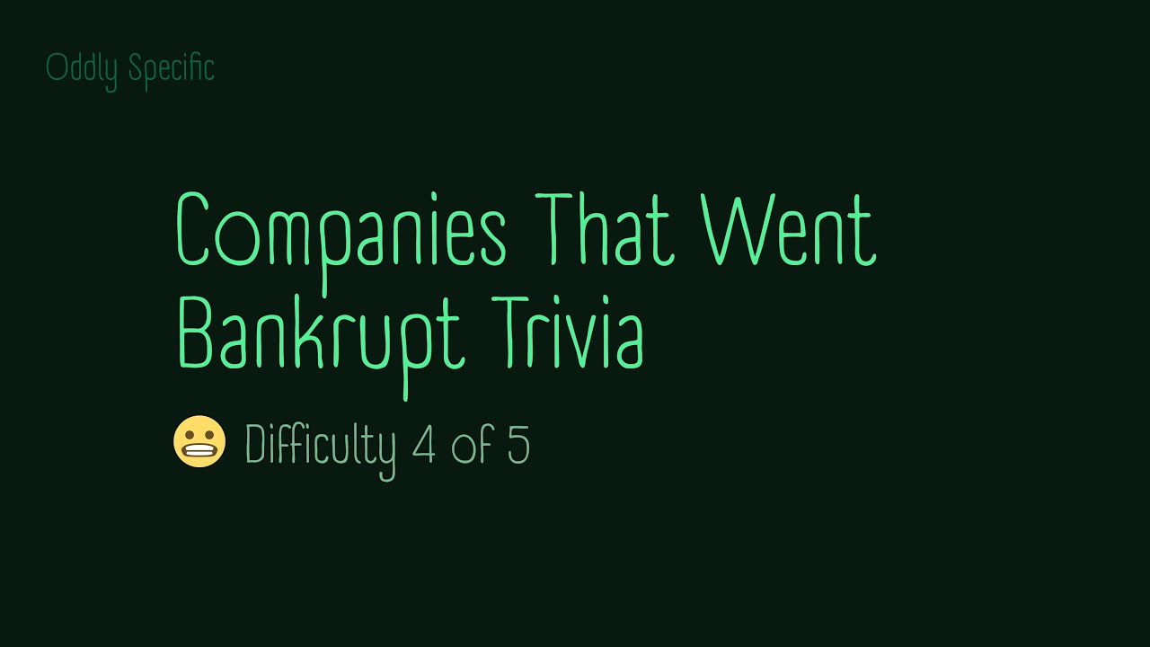 Companies That Went Bankrupt Trivia - Difficulty 4 of 5 - YouTube