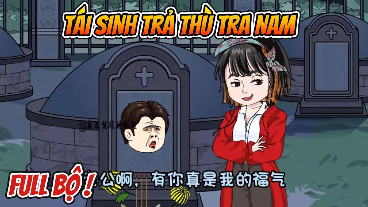 Tái Sinh Trả Thù Tra Nam Full Bộ | Emy Sub - YouTube