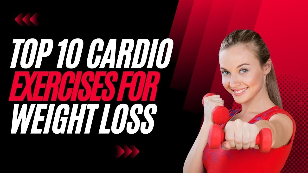 Top 10 Cardio Exercises for Weight Loss - YouTube