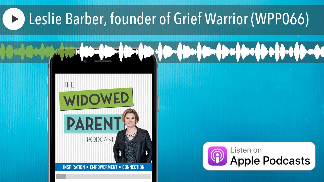 Leslie Barber, founder of Grief Warrior (WPP066) - YouTube