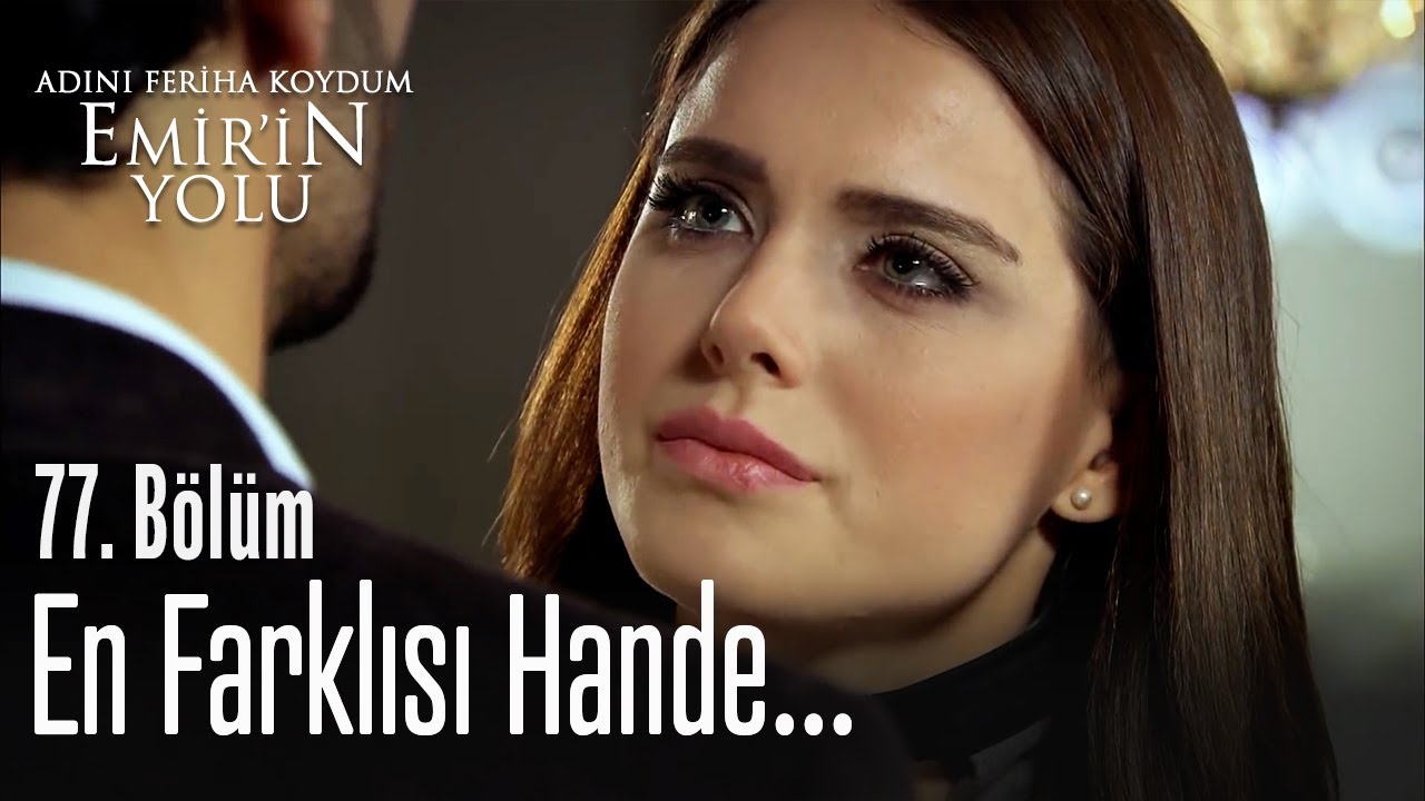 En farklısı Hande... - Adını Feriha Koydum Emir'in Yolu 77. Bölüm - YouTube
