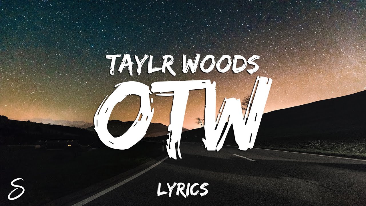 Taylr Woods - OTW (Lyrics) - YouTube