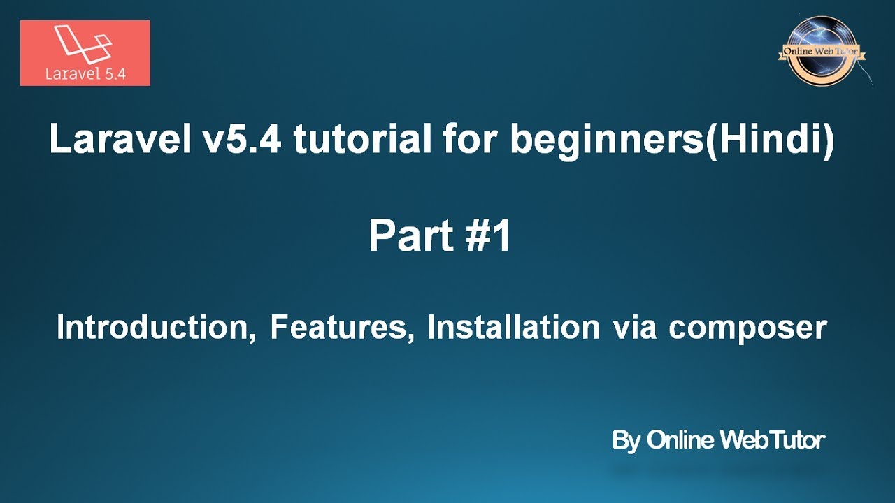 Laravel V5 4 Tutorial For Beginners In Hindi Part 1 Introduction Features Installation Youtube