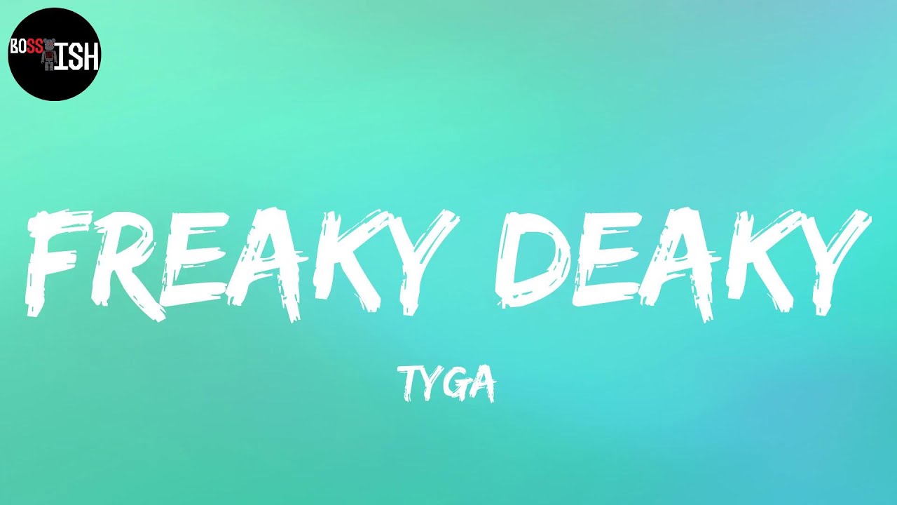 Tyga - Freaky Deaky (Lyrics) - YouTube
