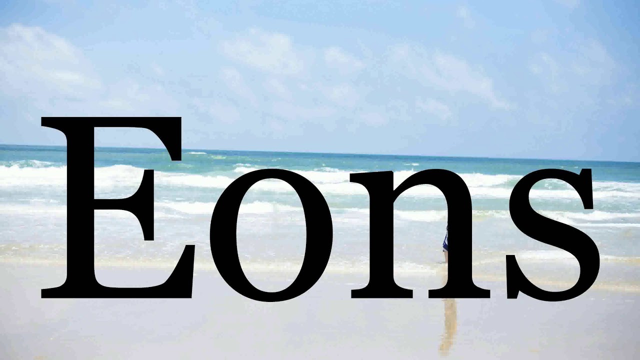 How To Pronounce Eons🌈🌈🌈🌈🌈🌈Pronunciation Of Eons - YouTube
