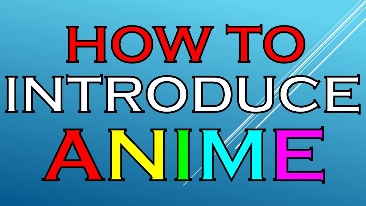 How to Introduce Anime to Beginners! - YouTube